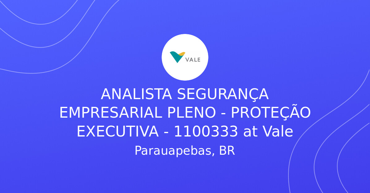 ANALISTA SEGURANÇA EMPRESARIAL PLENO - PROTEÇÃO EXECUTIVA - 1100333 at ...