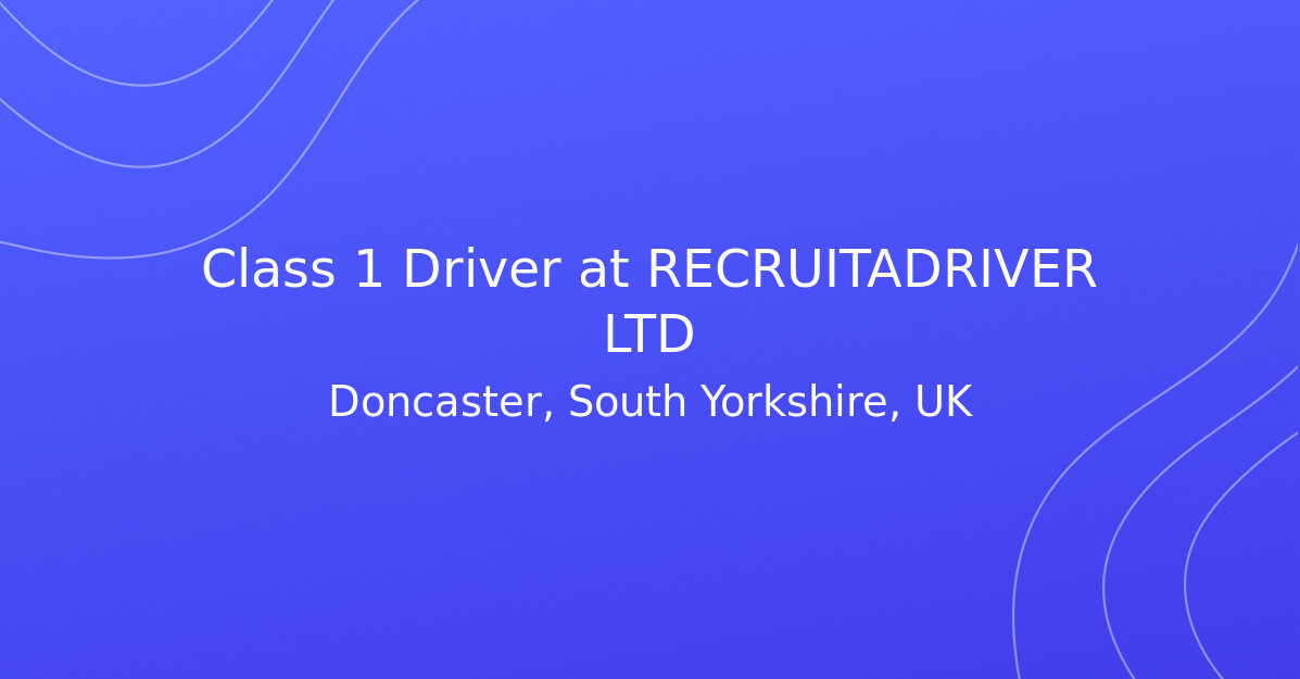 Class 1 Driver at RECRUITADRIVER LTD - Jobs Local