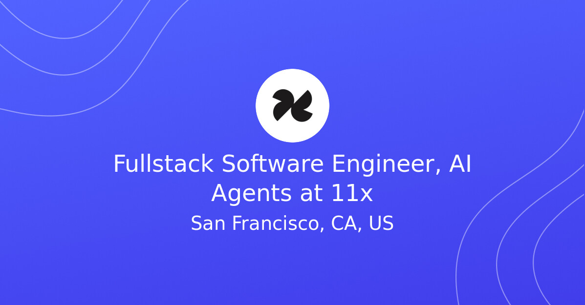 Fullstack Software Engineer, AI Agents at 11x - Data Placement