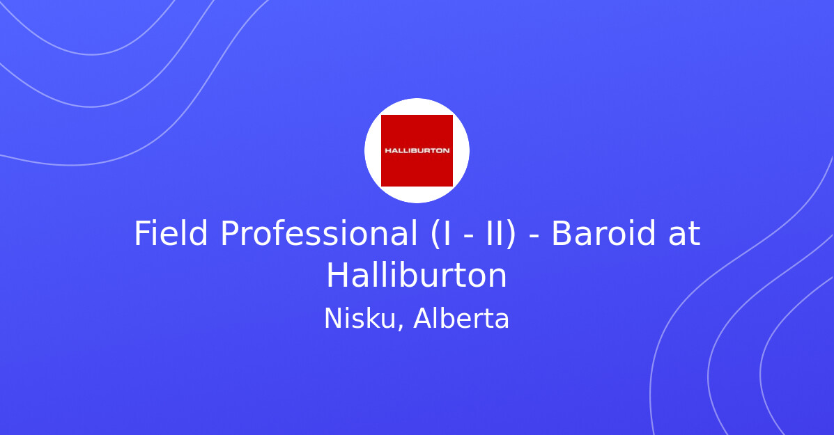 Field Professional (I - II) - Baroid at Halliburton - hirerocket.com