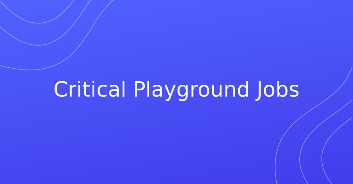 Critical Playground Jobs