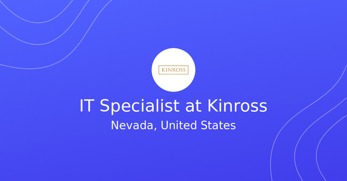 IT Specialist at Kinross - MINING.COM Jobs