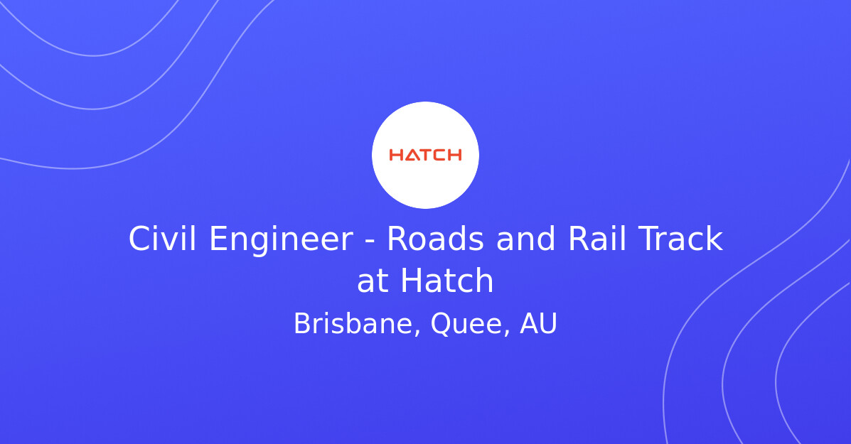 Civil Engineer - Roads and Rail Track at Hatch - MINING.COM Jobs