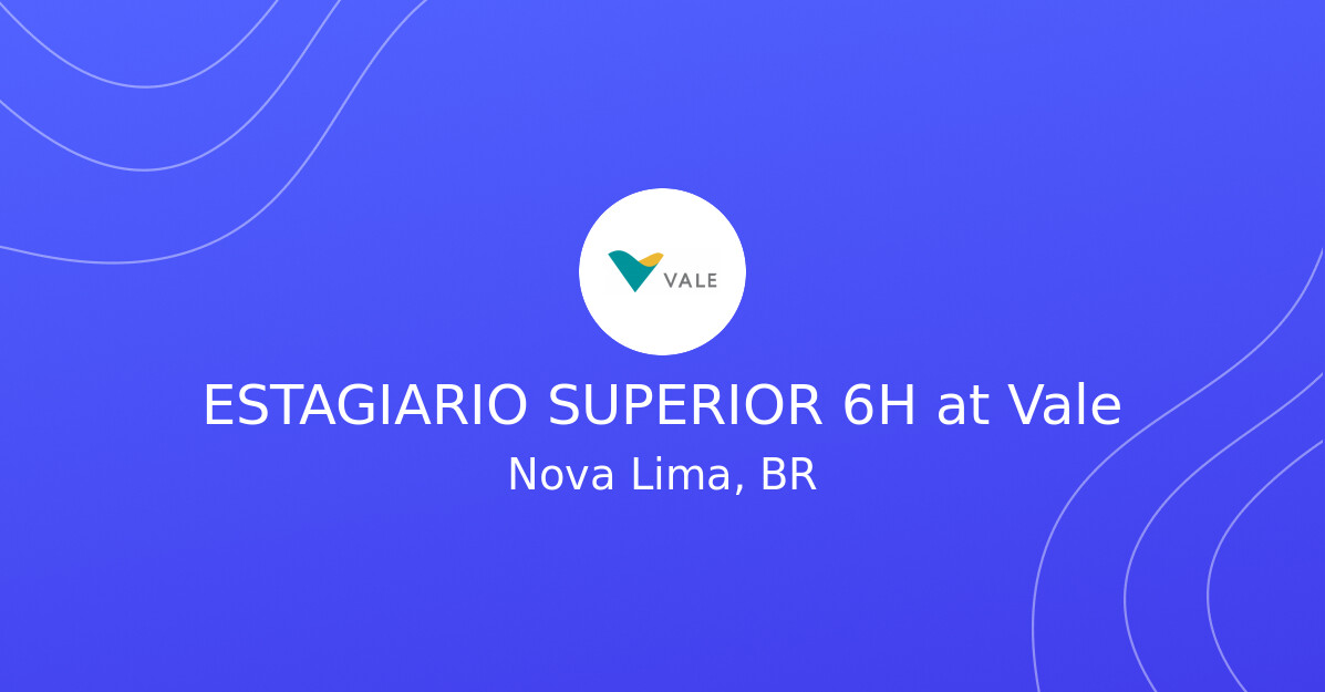 ESTAGIARIO SUPERIOR 6H at Vale - MINING.COM Jobs