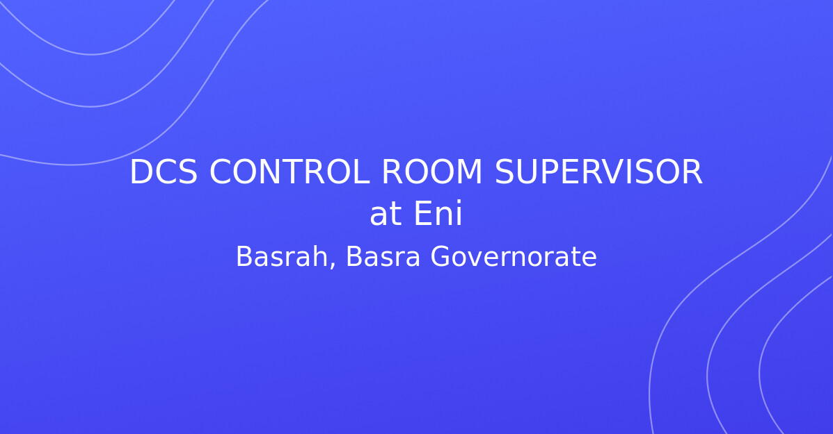DCS CONTROL ROOM SUPERVISOR at Eni - hirerocket.com