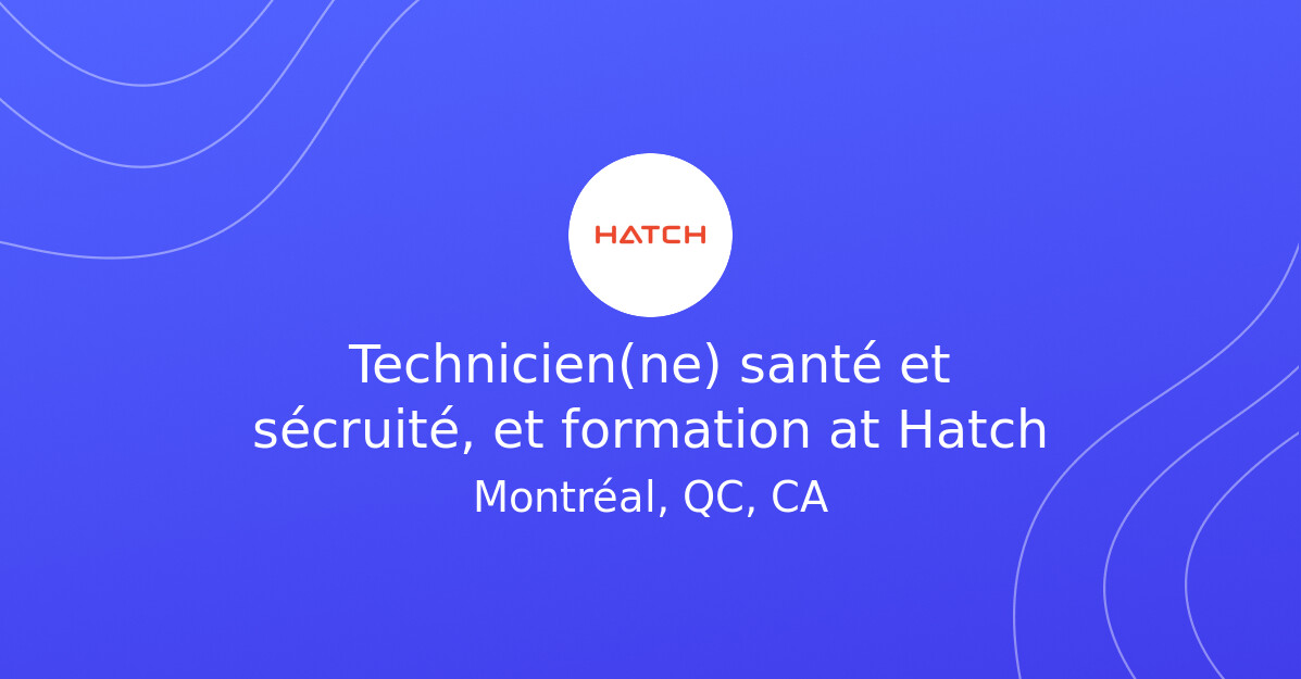 Technicien(ne) santé et sécruité, et formation at Hatch - MINING.COM Jobs