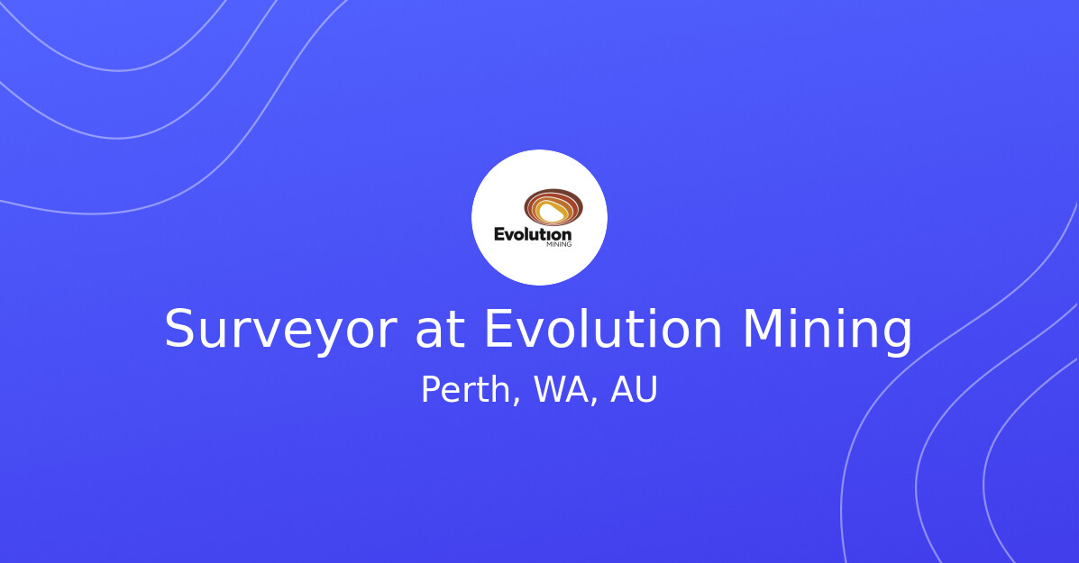 Surveyor at Evolution Mining - MINING.COM Jobs