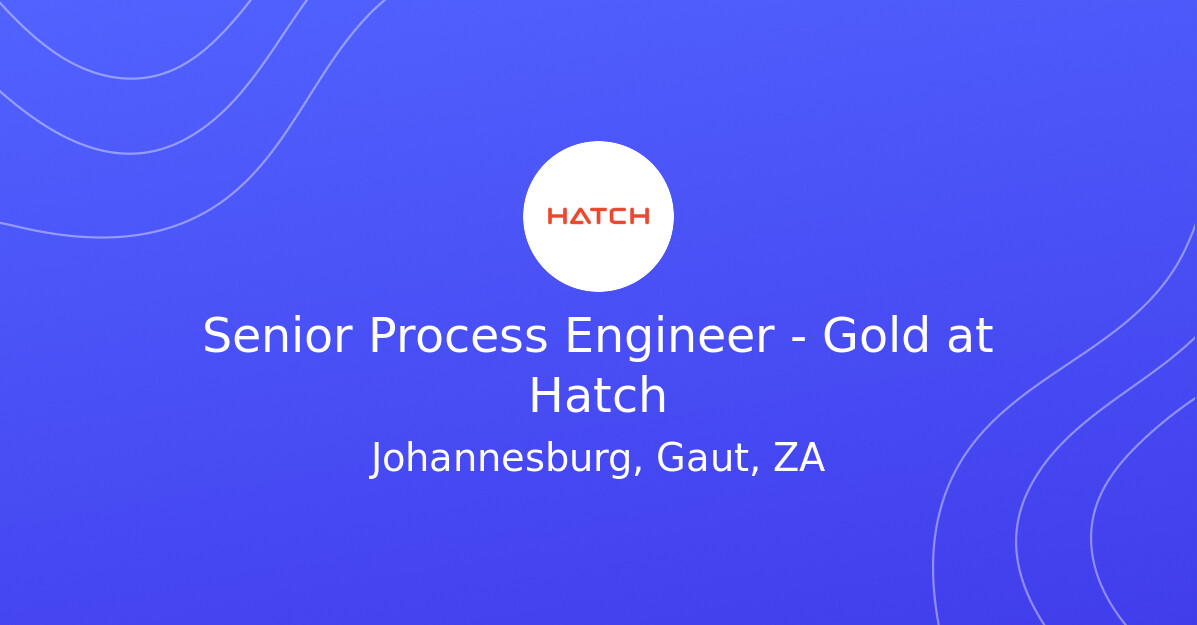 Senior Process Engineer - Gold at Hatch - MINING.COM Jobs