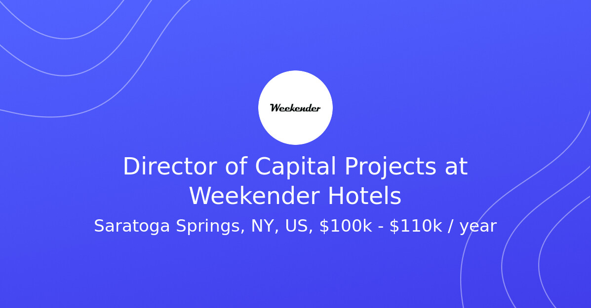 Director of Capital Projects at Weekender Hotels - AlbanyNYJobs.com