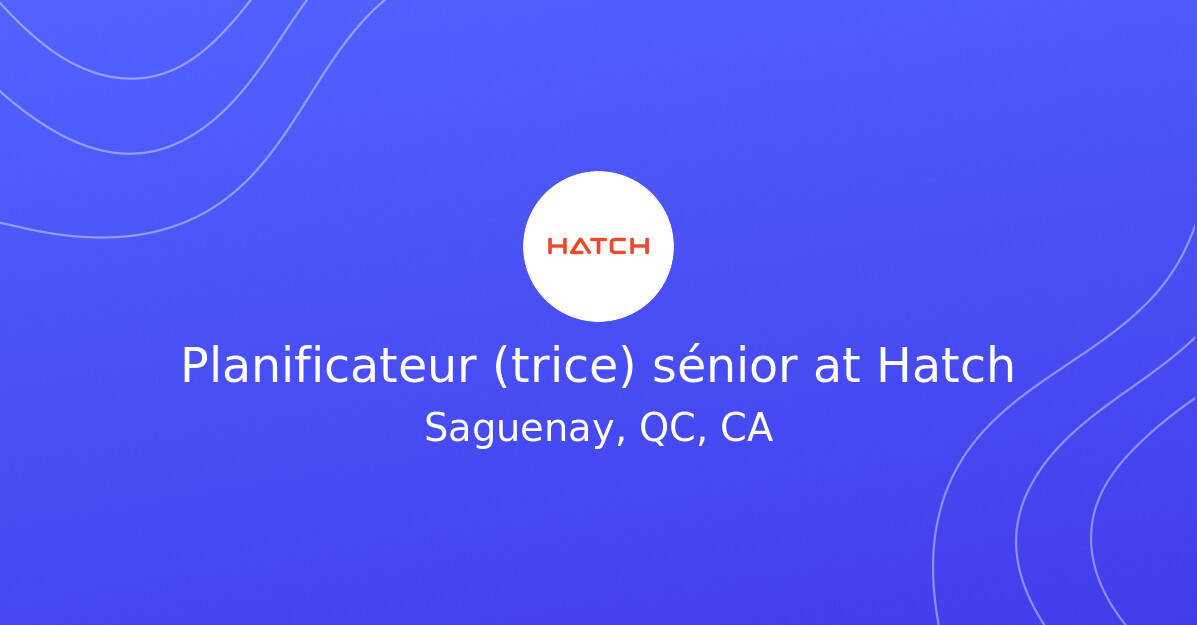 Planificateur (trice) sénior at Hatch - MINING.COM Jobs