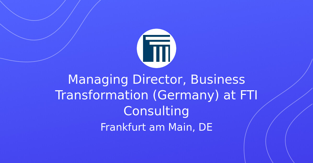 Managing Director, Business Transformation (Germany) at FTI Consulting ...