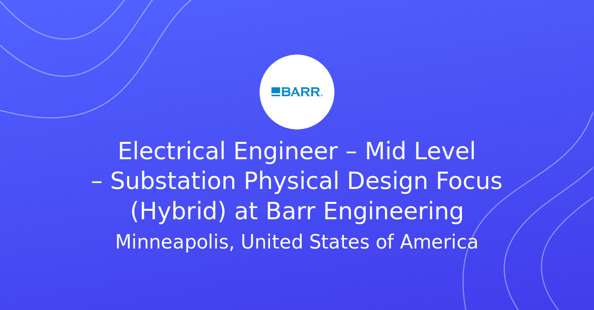 Electrical Engineer – Mid Level – Substation Physical Design Focus ...