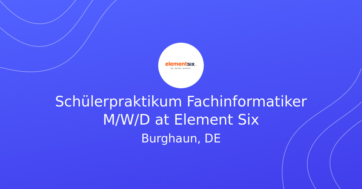 Schülerpraktikum Fachinformatiker M/W/D at Element Six - MINING.COM Jobs