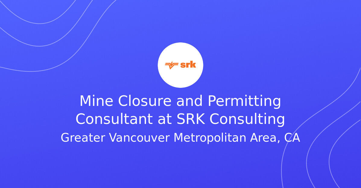 Mine Closure and Permitting Consultant at SRK Consulting - MINING.COM Jobs