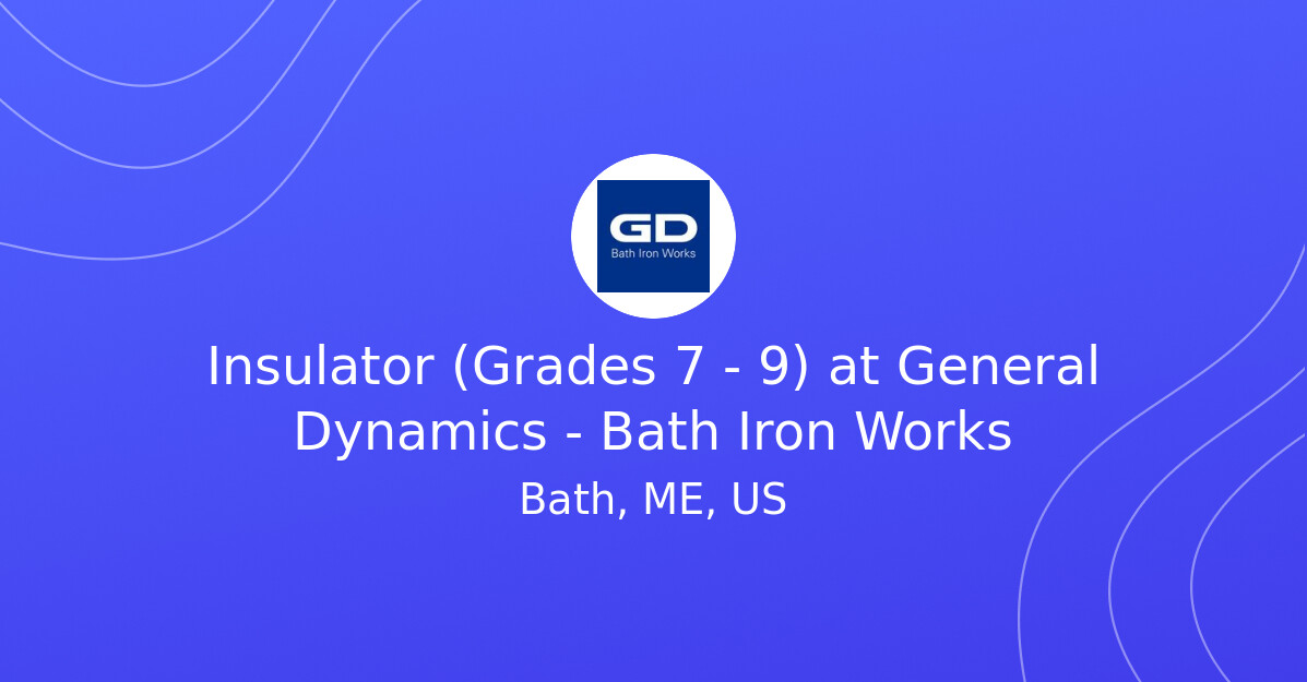 Insulator (Grades 7 - 9) at General Dynamics - Bath Iron Works ...