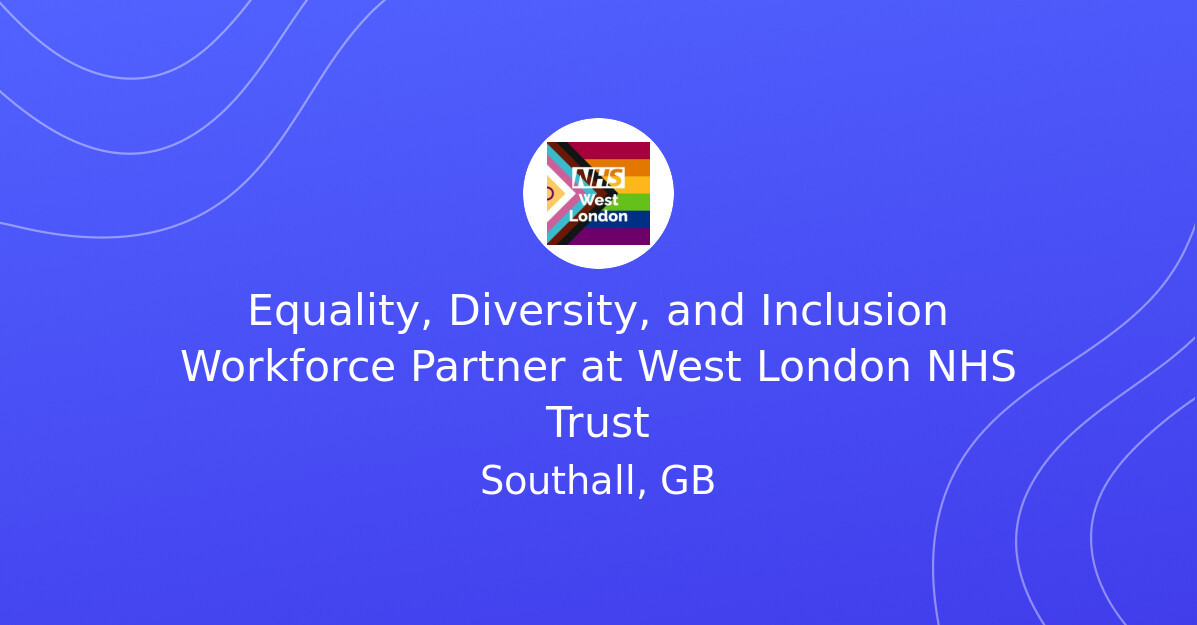 Equality, Diversity, and Inclusion Workforce Partner at West London NHS ...