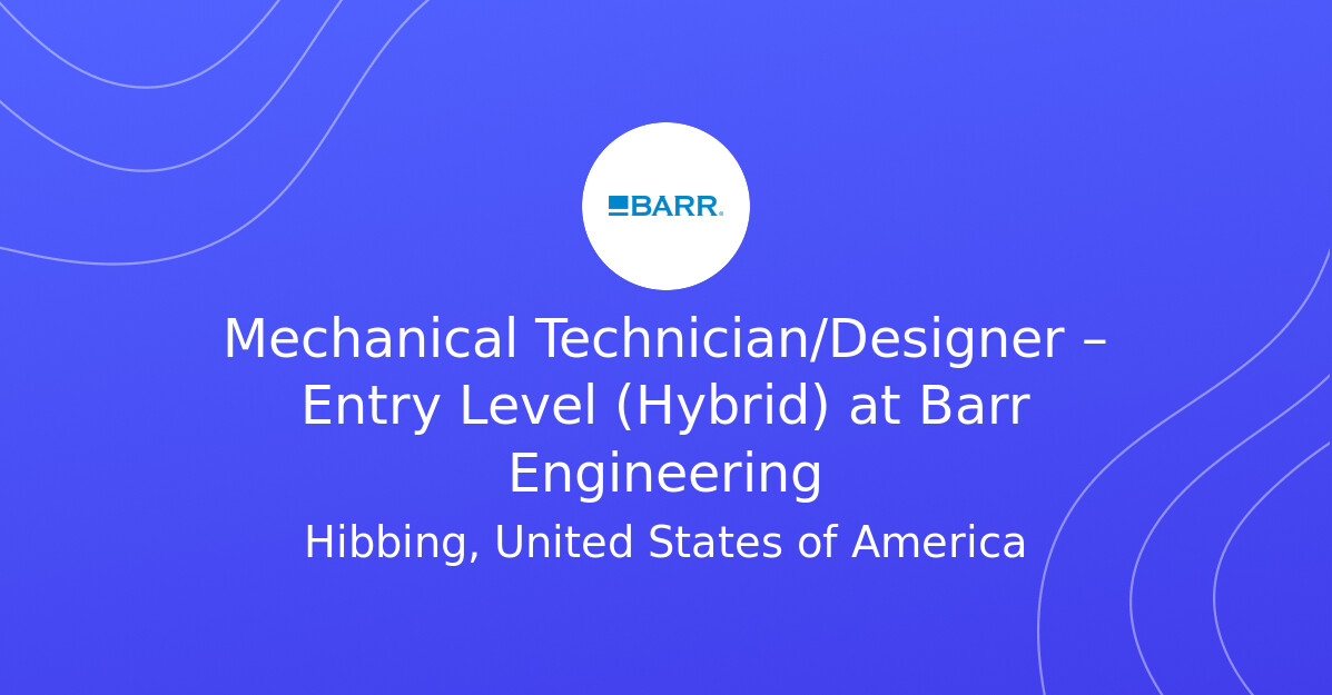 Mechanical Technician/Designer – Entry Level (Hybrid) at Barr ...