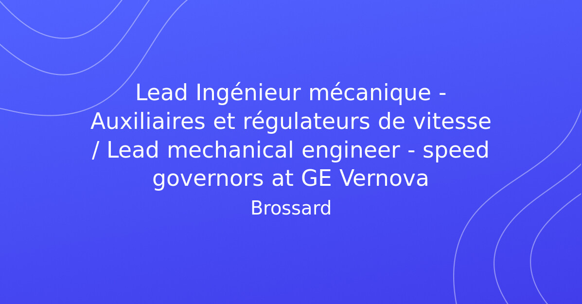 Lead Ingénieur mécanique - Auxiliaires et régulateurs de vitesse / Lead ...