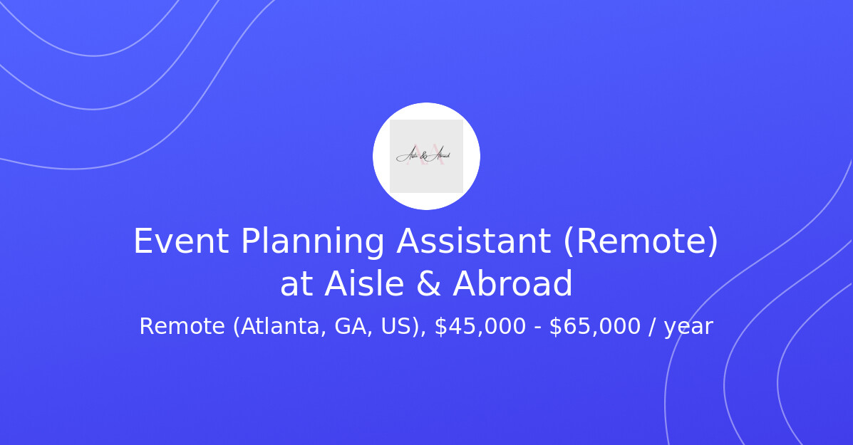 Event Planning Assistant (Remote) at Aisle & Abroad - Disasterjobs
