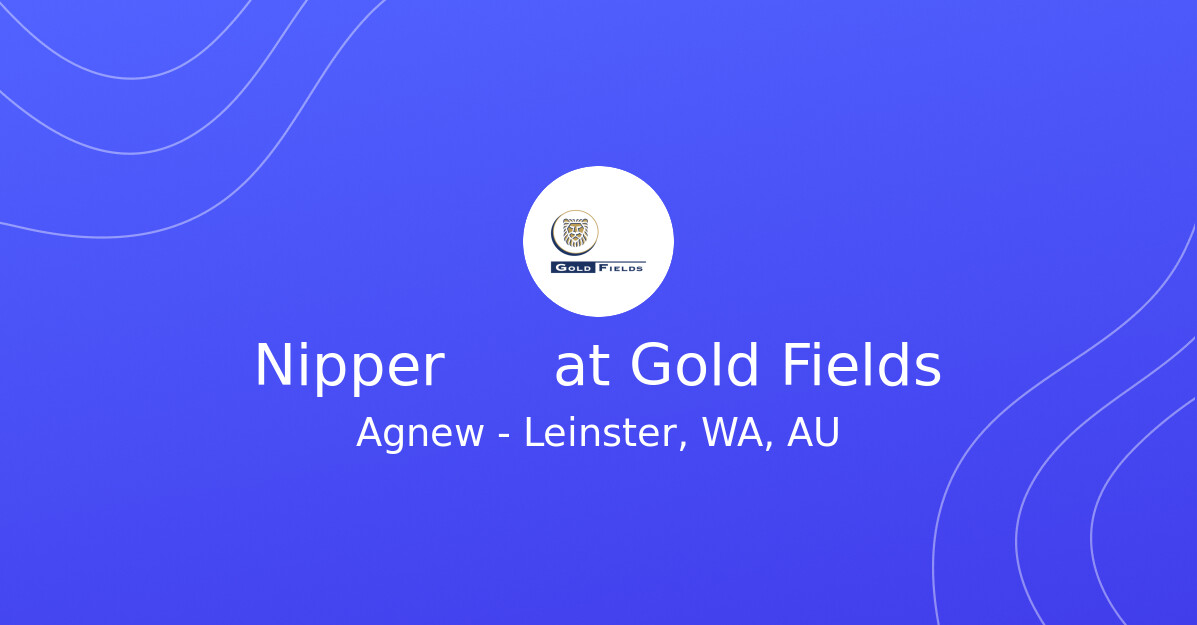 Nipper at Gold Fields - MINING.COM Jobs