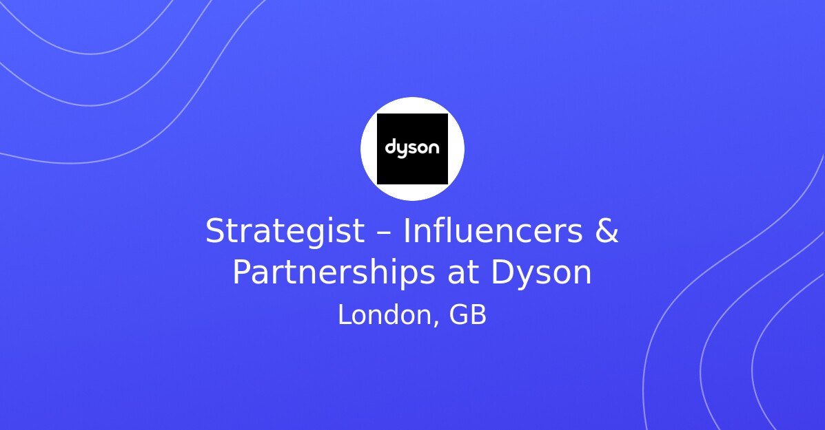 Strategist – Influencers & Partnerships at Dyson - Diversity.co.uk