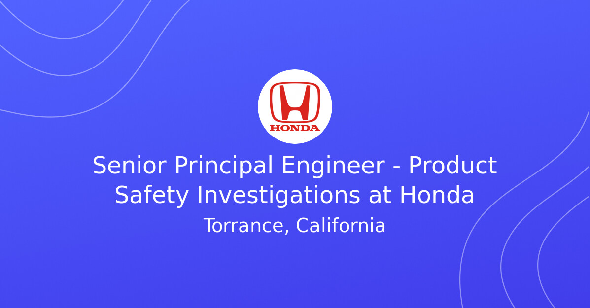 Senior Principal Engineer - Product Safety Investigations vacancy at Honda - Fluid Jobs