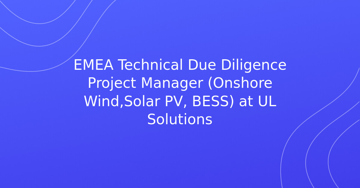 EMEA Technical Due Diligence Project Manager (Onshore Wind,Solar PV ...