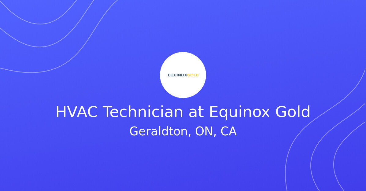HVAC Technician at Equinox Gold - MINING.COM Jobs