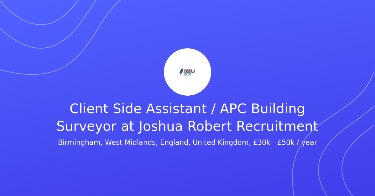 Client Side Assistant / APC Building Surveyor job with Joshua Robert ...