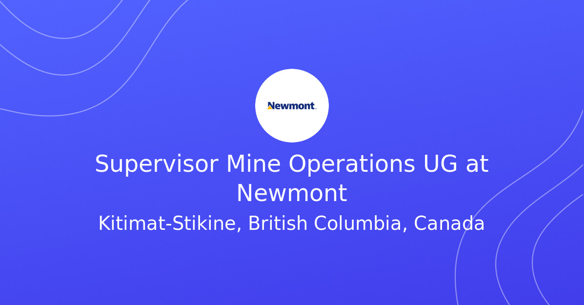 Supervisor Mine Operations UG at Newmont - MINING.COM Jobs