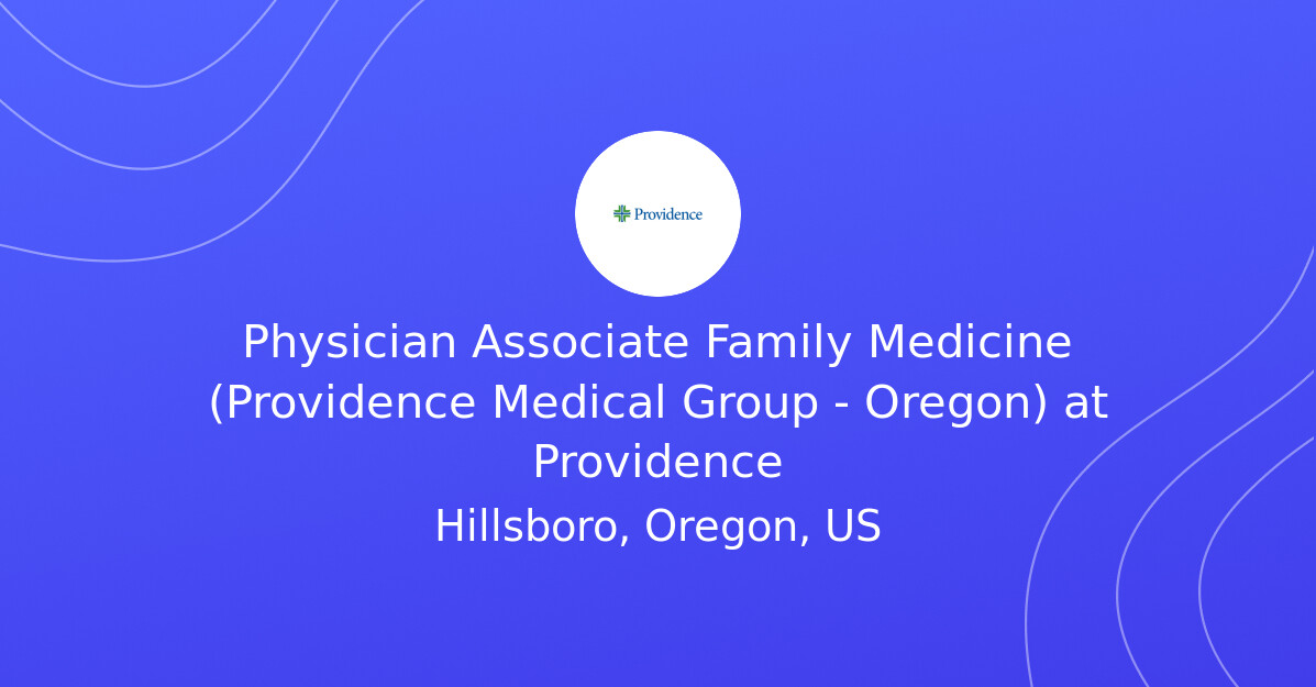 Physician Associate Family Medicine (Providence Medical Group - Oregon) at Providence - Quinable