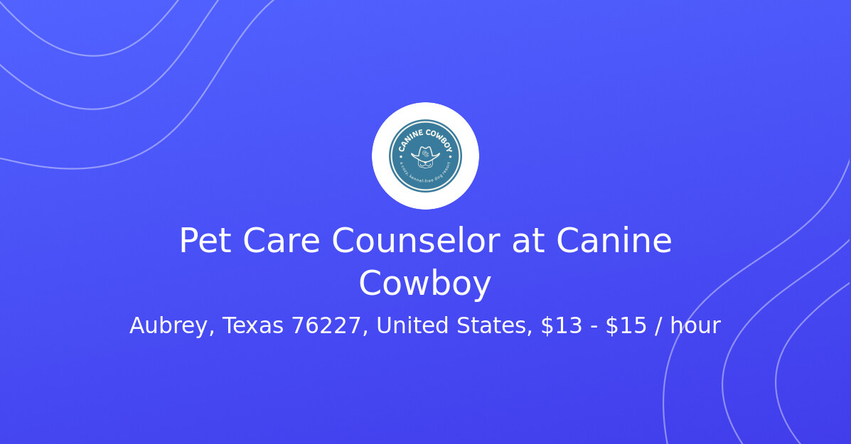 Pet Care Counselor at Canine Cowboy - WalkerScoutJobs