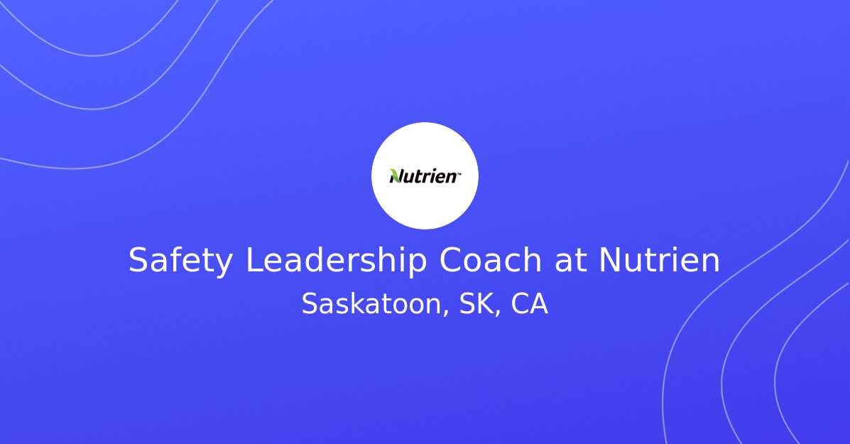 Safety Leadership Coach at Nutrien - MINING.COM Jobs