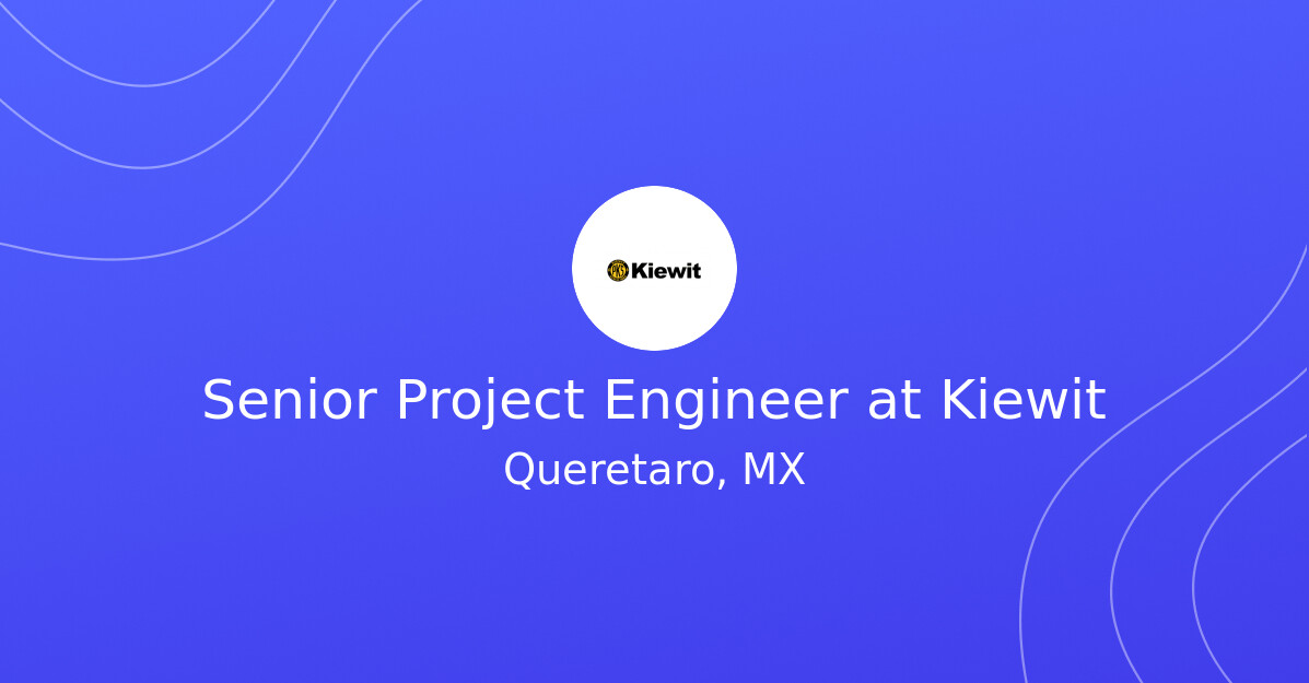 Senior Project Engineer at Kiewit - MINING.COM Jobs
