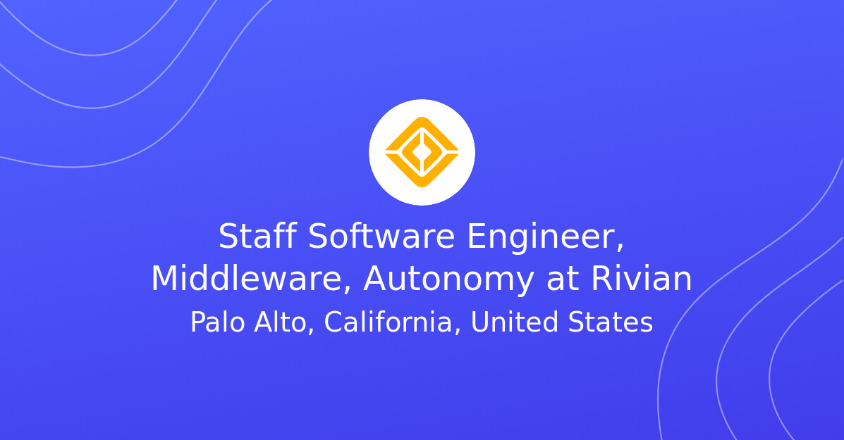 Staff Software Engineer, Middleware, Autonomy at Rivian - EV.Careers