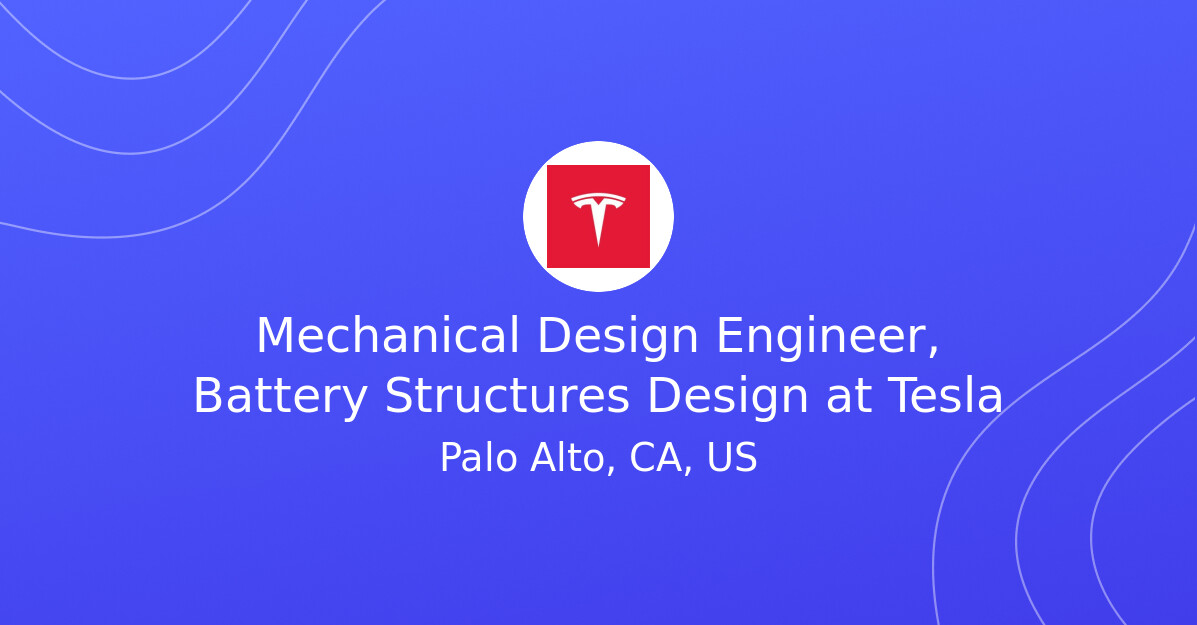 Mechanical Design Engineer, Battery Structures Design at Tesla - EV.Careers