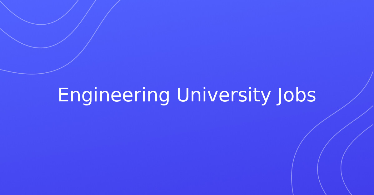 Engineering University Jobs | Academic & Faculty Engineering Careers