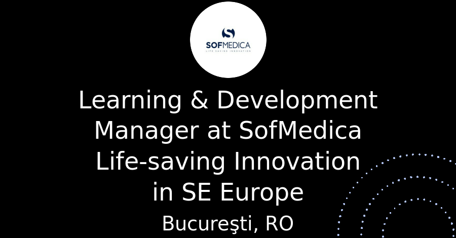 Learning & Development Manager at SofMedica Life-saving Innovation in ...