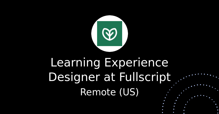 Learning Experience Designer at Fullscript - LearnOps 360™ - Free Job ...