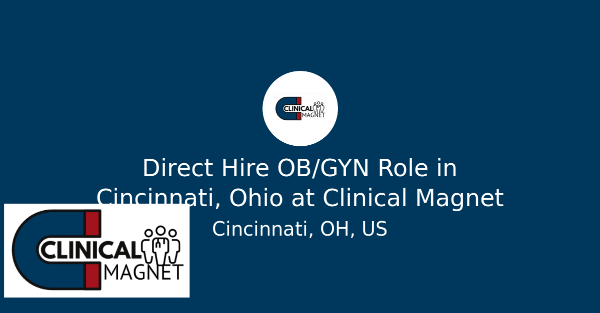 Direct Hire OB/GYN Role in Cincinnati, Ohio at Clinical Magnet ...