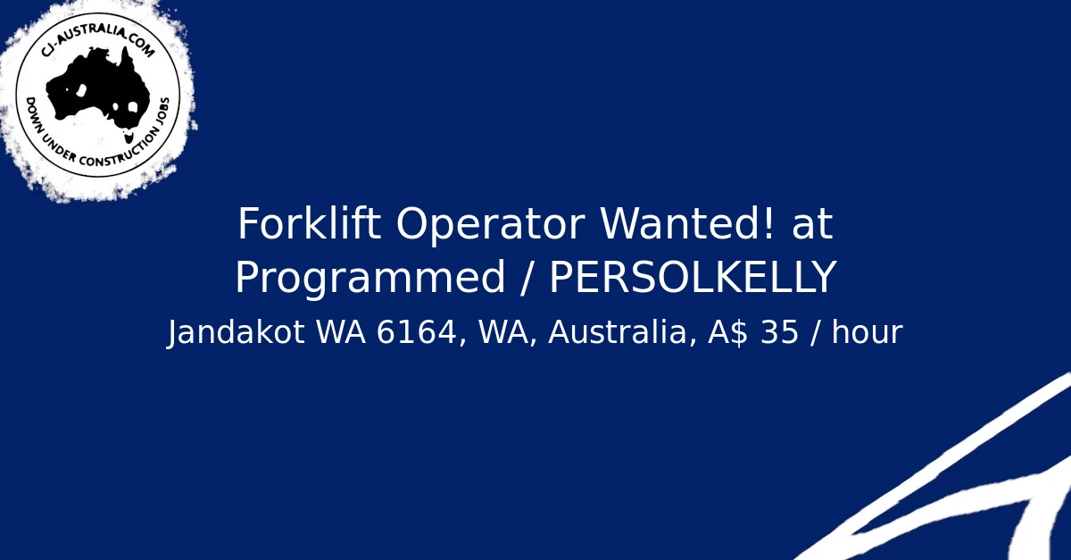 Forklift Operator Wanted! at Programmed / PERSOLKELLY - Construction ...