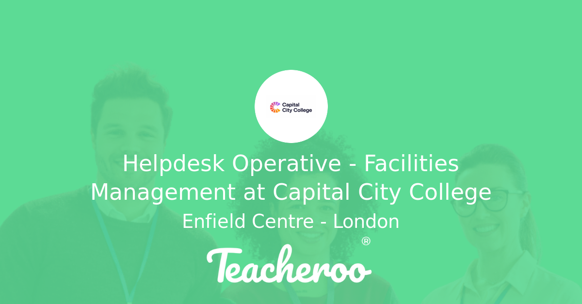 Helpdesk Operative - Facilities Management at Capital City College ...