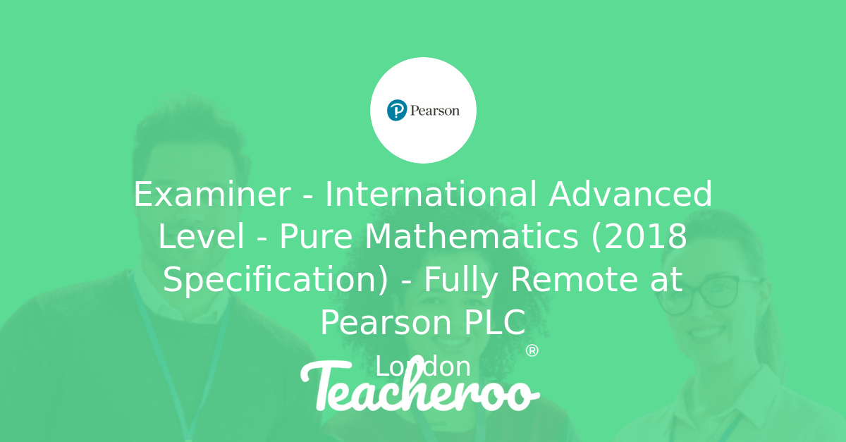 Examiner - International Advanced Level - Pure Mathematics (2018 ...