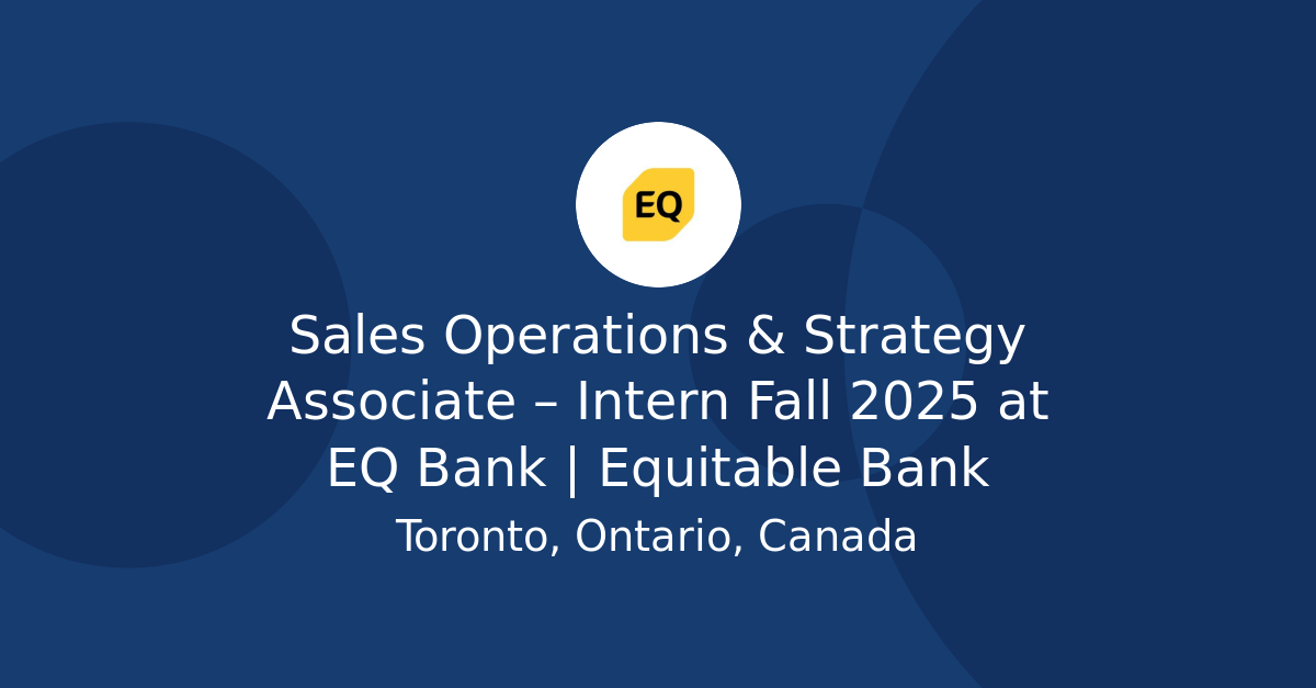 Sales Operations & Strategy Associate – Intern Fall 2025 at EQ Bank ...