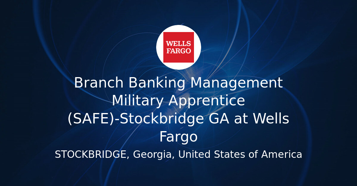 Branch Banking Management Military Apprentice (SAFE)-Stockbridge GA at ...
