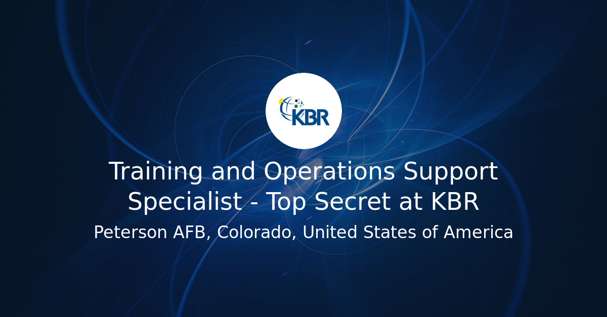 Training and Operations Support Specialist - Top Secret at KBR - Hiring Our Heroes Job Board