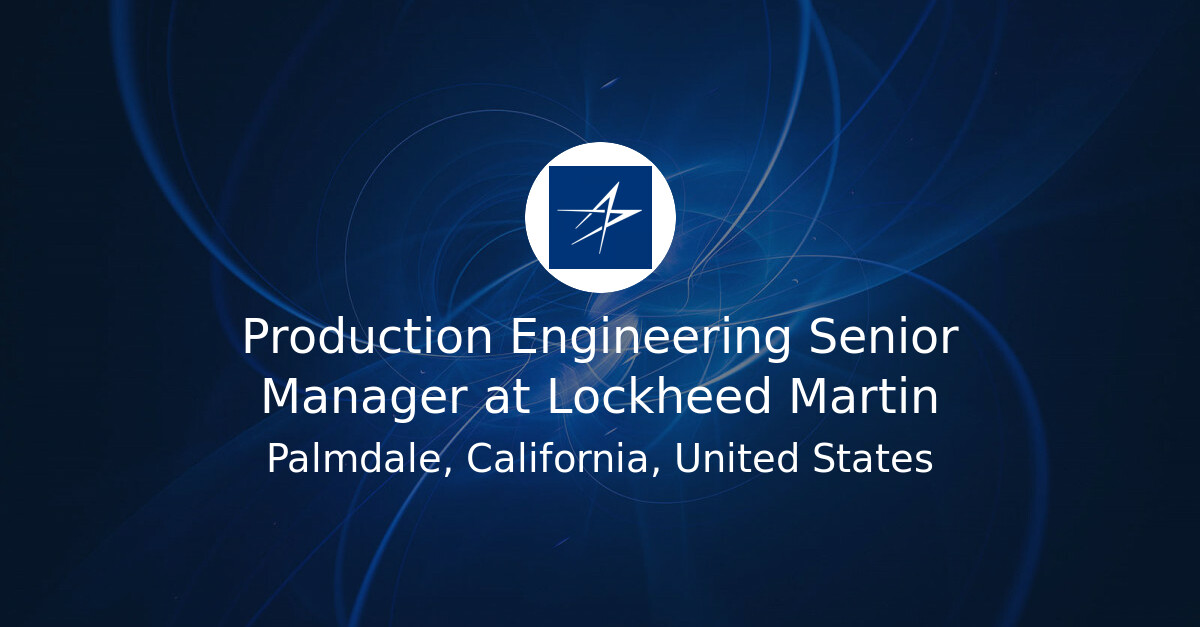 Production Engineering Senior Manager at Lockheed Martin - Hiring Our ...
