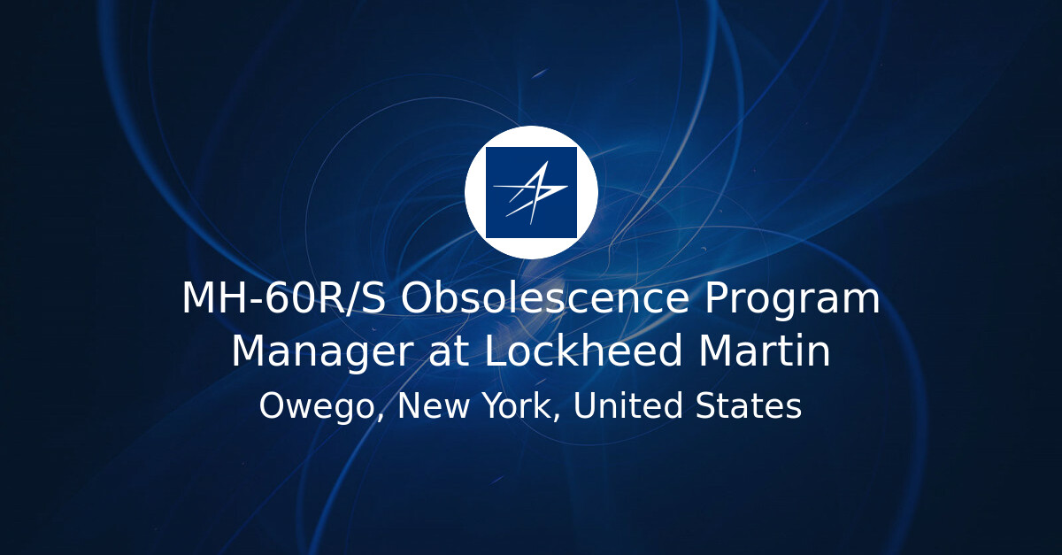 MH-60R/S Obsolescence Program Manager at Lockheed Martin - Hiring Our Heroes Job Board