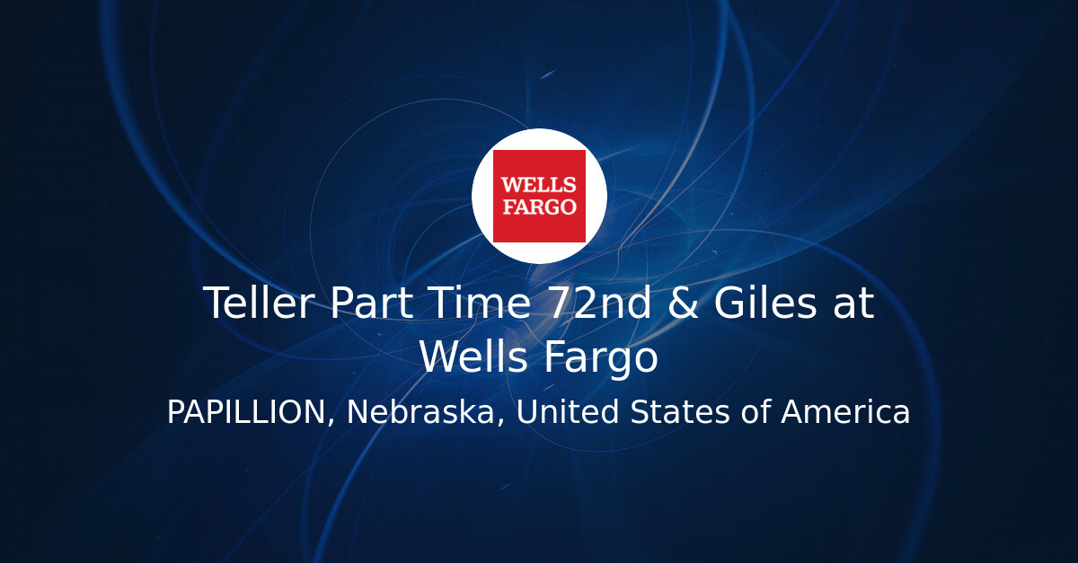 Teller Part Time 72nd & Giles at Wells Fargo - Hiring Our Heroes Job Board