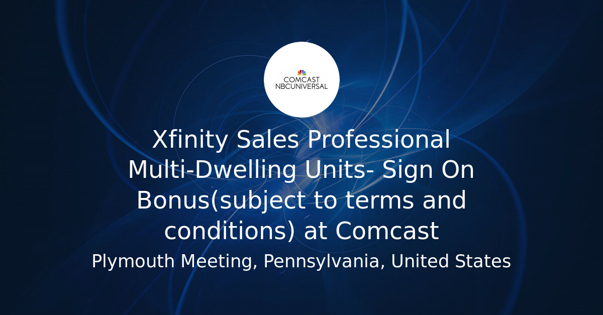 Xfinity Sales Professional Multi-Dwelling Units- Sign On Bonus(subject ...